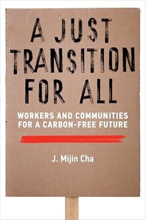 A Just Transition for All: Workers and Communities for a Carbon-Free ...