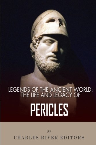 Legends of the Ancient World: The Life and Legacy of Pericles: Charles ...