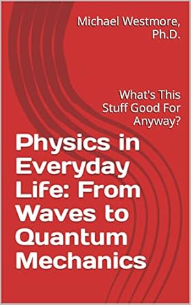 Amazon.com: Physics in Everyday Life: From Waves to Quantum Mechanics ...