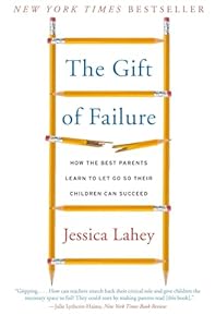 9780062299253: The Gift of Failure: How the Best Parents Learn to Let ...