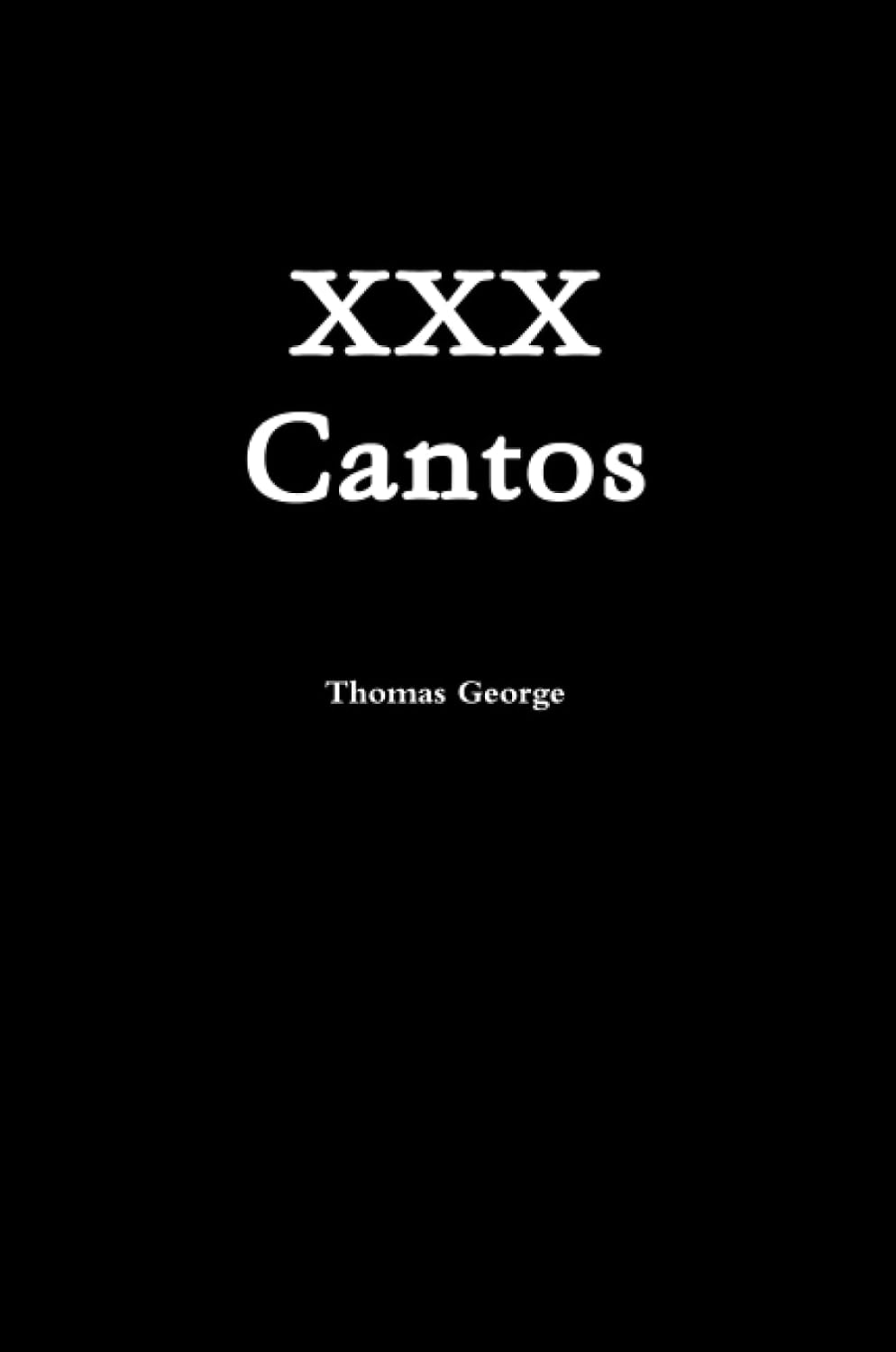 Xxx Cantos George Thomas 9780557464159 Amazon Books