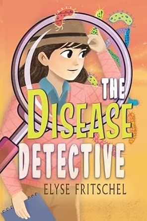 The Disease Detective: Fritschel, Elyse: 9781960373649: Amazon.com: Books