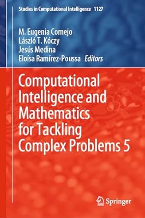 Buy Computational Intelligence and Mathematics for Tackling Complex Problems 5: 1127 (Studies in ...