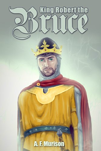 Amazon.com: King Robert The Bruce: (Illustrated) eBook : Murison, A. F ...