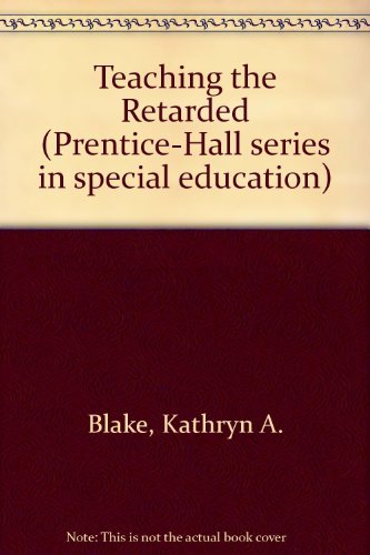 Teaching the retarded (Prentice-Hall series in special education ...