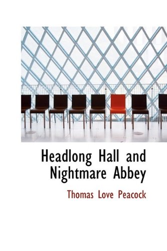 Headlong Hall and Nightmare Abbey: Peacock, Thomas Love: 9781115013970 ...
