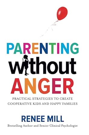 Parenting Without Anger: Practical Strategies to Create Cooperative ...