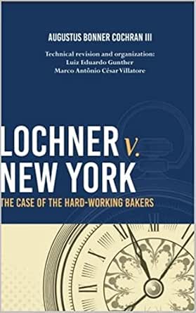 Lochner v. New York: The case of the hard-working bakers (English ...