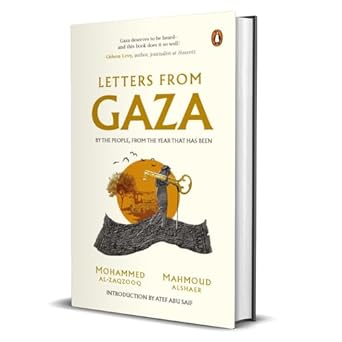 Letters From Gaza: A Collection By the People; Unveiling Their Stories ...