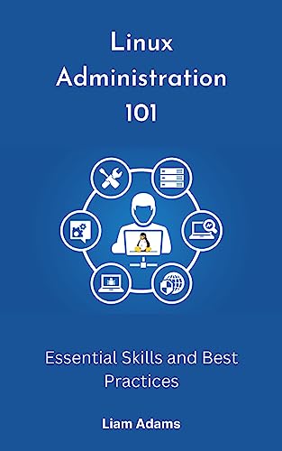 Amazon.com: Linux Administration 101: Essential Skills and Best ...