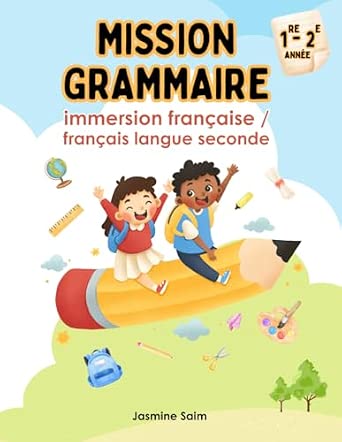Mission grammaire 1re-2e année: immersion française FLS : Saim, Jasmine ...