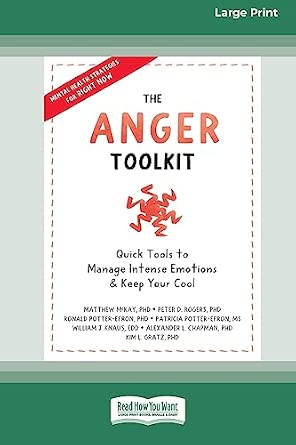 The Anger Toolkit: Quick Tools to Manage Intense Emotions and Keep Your ...