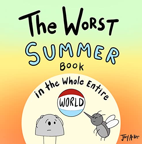 The Worst Summer Book in the Whole Entire World: A funny and silly ...