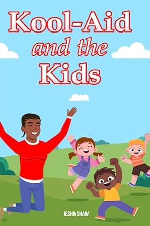 Amazon.com: Kool-Aid and the Kids: 9781960582751: SHAW, IESHA: Books