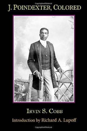 J. Poindexter, Colored: Cobb, Irvin S., Lupoff, Richard A ...