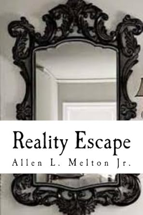 Reality Escape (1): Melton Jr., Allen L.: 9781530179442: Amazon.com: Books