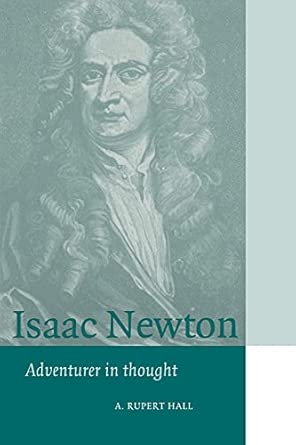 Isaac Newton: Adventurer in Thought : Hall, A. Rupert, Knight, David ...