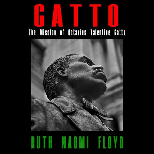Play Catto: The Mission of Octavius Valentine Catto by Ruth Naomi Floyd ...