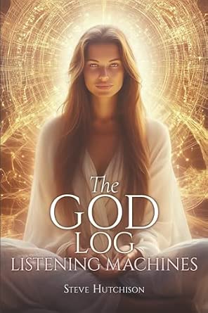 The God Log: Listening Machines: Hutchison, Steve: 9781778874765 ...