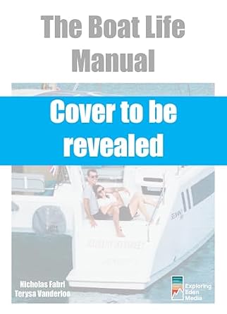 The Boat Life Manual: How to Make Your Dreams of a Life Afloat a ...