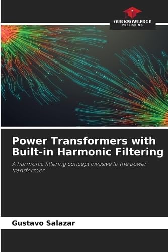 Power Transformers with Built-in Harmonic Filtering: A harmonic filtering concept invasive to ...