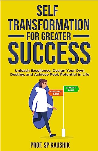 Self Transformation for Greater Success: Unleash Excellence, Achieve ...