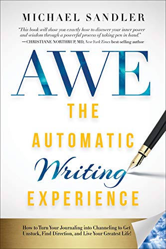 The Automatic Writing Experience (AWE): How to Turn Your Journaling ...