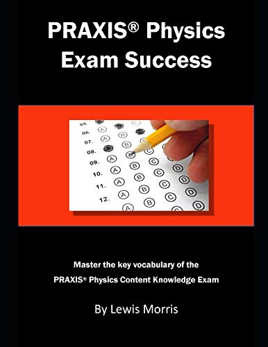 PRAXIS Physics Exam Success: Master the key vocabulary of the PRAXIS ...