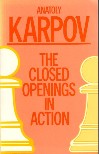 The Closed Openings in Action: Karpov, Anatolii: 9780713461695: Amazon.com: Books