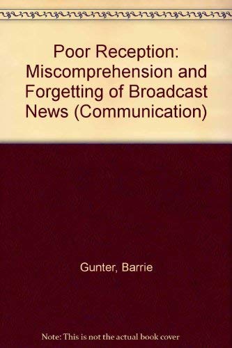 Poor Reception: Miscomprehension and Forgetting of Broadcast News : Buy ...