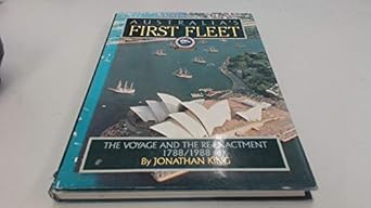Australia's first fleet: the voyage and the re-enactment 1788/1988 ...