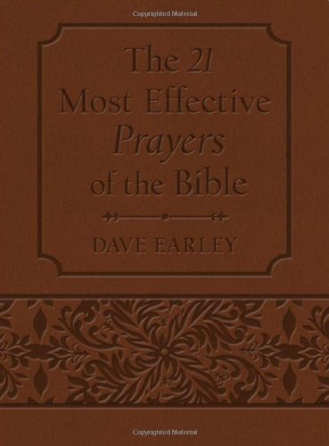 The 21 Most Effective Prayers of the Bible: Earley, Dave: 9781624162084 ...