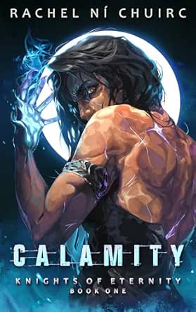 Amazon.com: Calamity (Knights of Eternity Book 1) eBook : Ní Chuirc ...