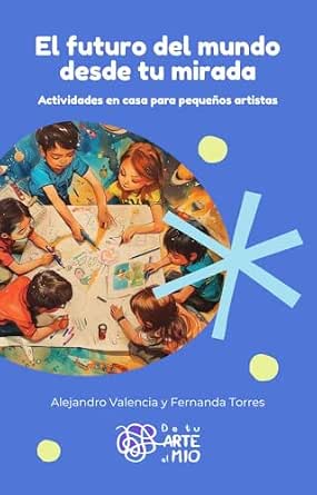 El futuro del mundo desde tu mirada: Actividades en casa para pequeños ...
