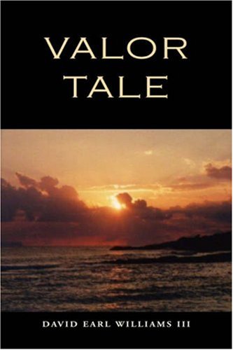 VALOR TALE: Williams III, David Earl: 9781425723194: Amazon.com: Books