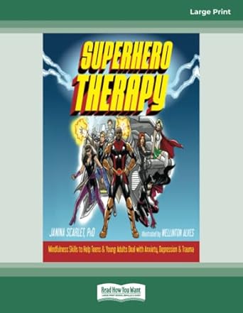 Superhero Therapy: Mindfulness Skills to Help Teens and Young Adults ...