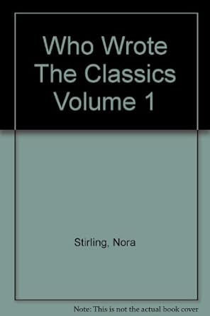 Who Wrote The Classics Volume 1: Stirling, Nora: Amazon.com: Books