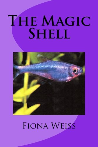 The Magic Shell: Weiss, Fiona: 9781530254095: Amazon.com: Books