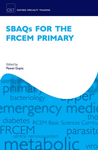 SBAQs for the FRCEM Primary (Oxford Specialty Training: Revision Texts ...