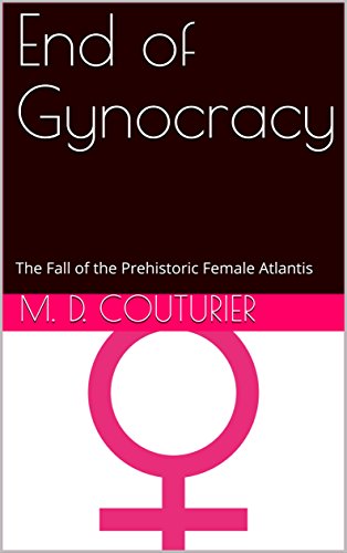 Amazon.com: End of Gynocracy: The Fall of the Prehistoric Female ...
