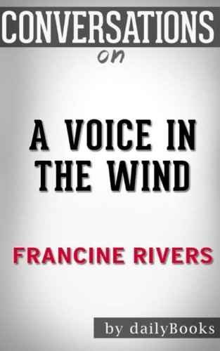 Conversations on A Voice in the Wind by Francine Rivers: Books, daily ...