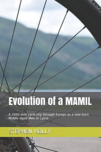 The Evolution of a MAMIL: A 3000 mile cycle trip through Europe as a ...