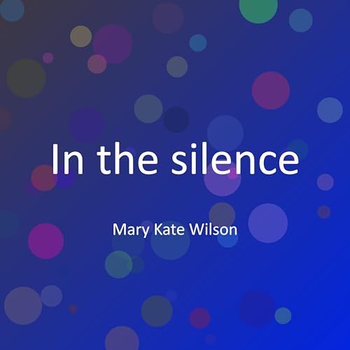 Amazon Music UnlimitedでMary Kate WilsonのIn the silenceを