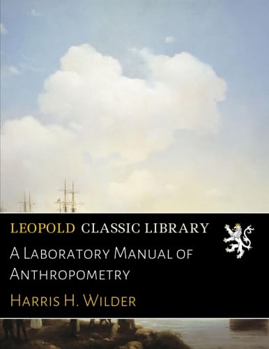 A Laboratory Manual of Anthropometry: Wilder, Harris H.: Amazon.com: Books