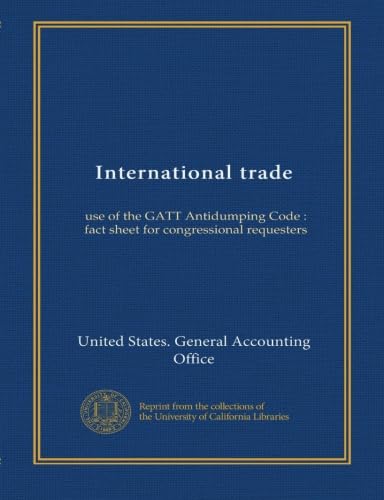 International trade: use of the GATT Antidumping Code : fact sheet for ...