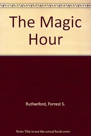 The Magic Hour: Forrest S. Rutherford: Amazon.com: Books