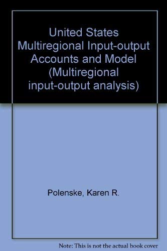 The U.S. multiregional input-output accounts and model (Multiregional input-output analysis ...