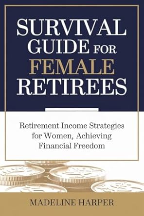 Amazon.com: SURVIVAL GUIDE FOR FEMALE RETIREES: Retirement Income ...