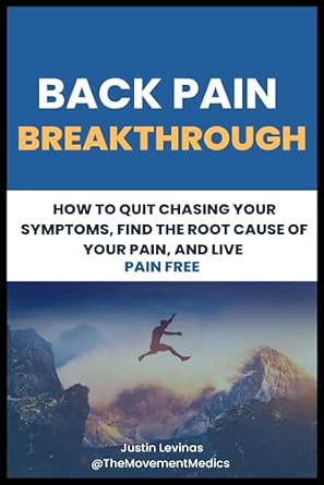 Back Pain Breakthrough: How To Quit Chasing Your Symptoms, Find The ...