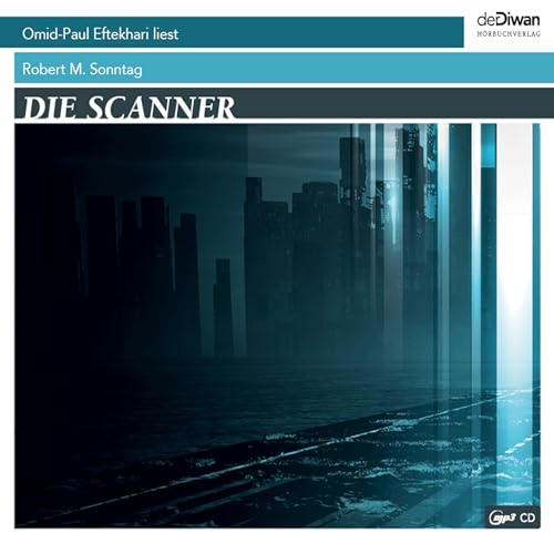 Die Scanner (Audio Download): Robert M. Sonntag, Omid Paul Eftekhari ...